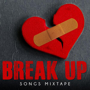Various Artists - Break up Songs Mixtape | iHeart
