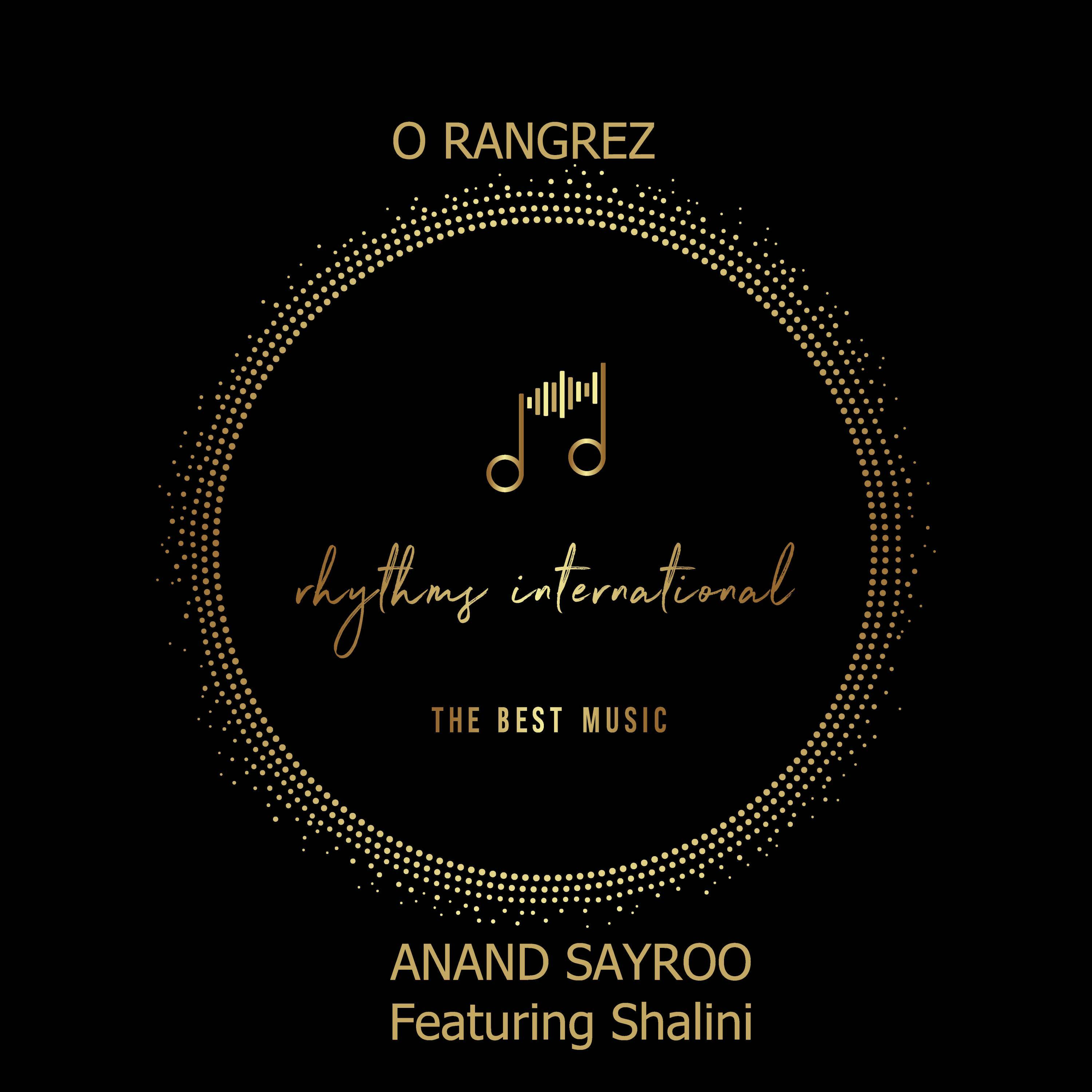 Rhythms International - O Rangrez (feat. Anand Sayroo & Shalini) | iHeart