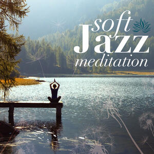 Soft Jazz Relaxation - Soft Jazz: Meditation | iHeart