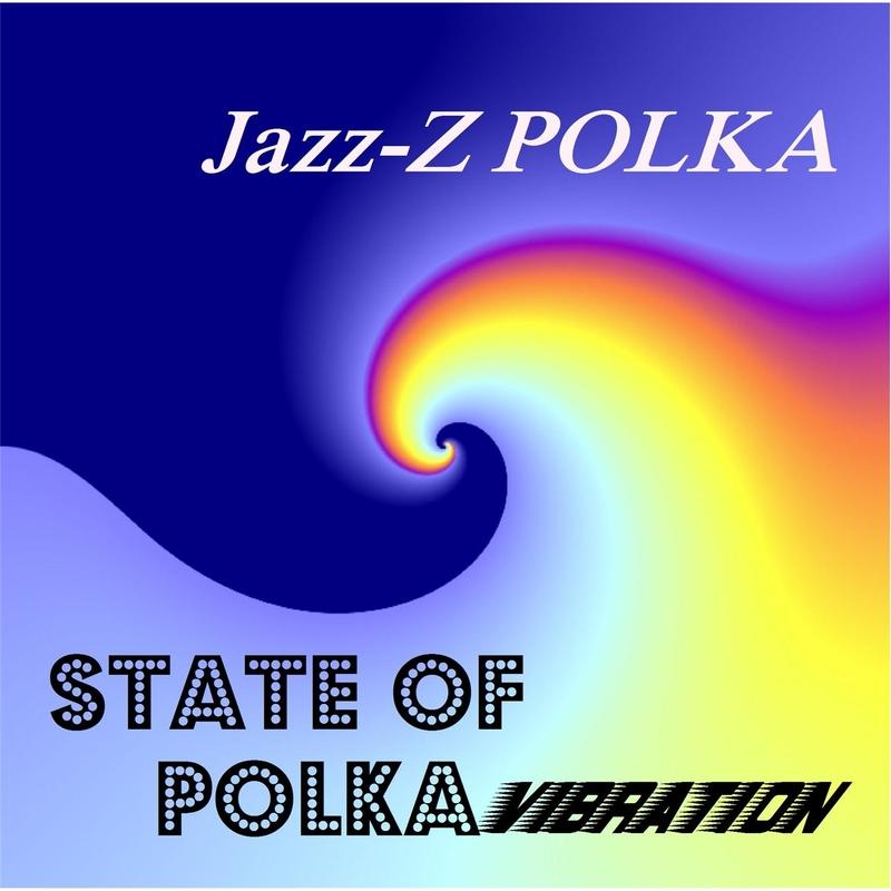 State of Polkavibration - Jazz-Z Polka | iHeart