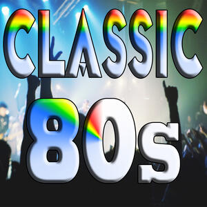 Various Artists - Classic 80s | iHeart