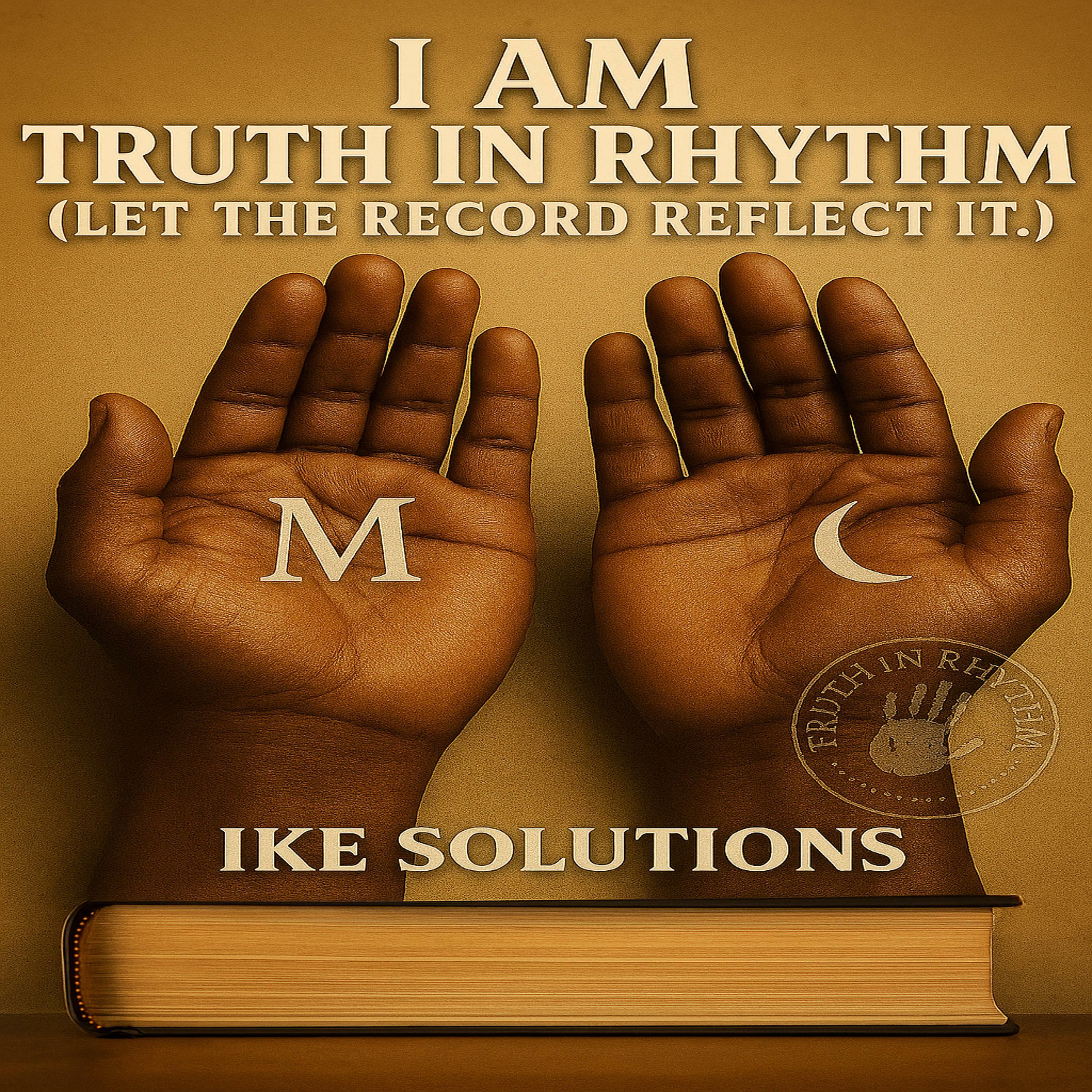 IKE SOLUTIONS - I Am Truth in Rhythm (Let the Record Reflect It) | iHeart