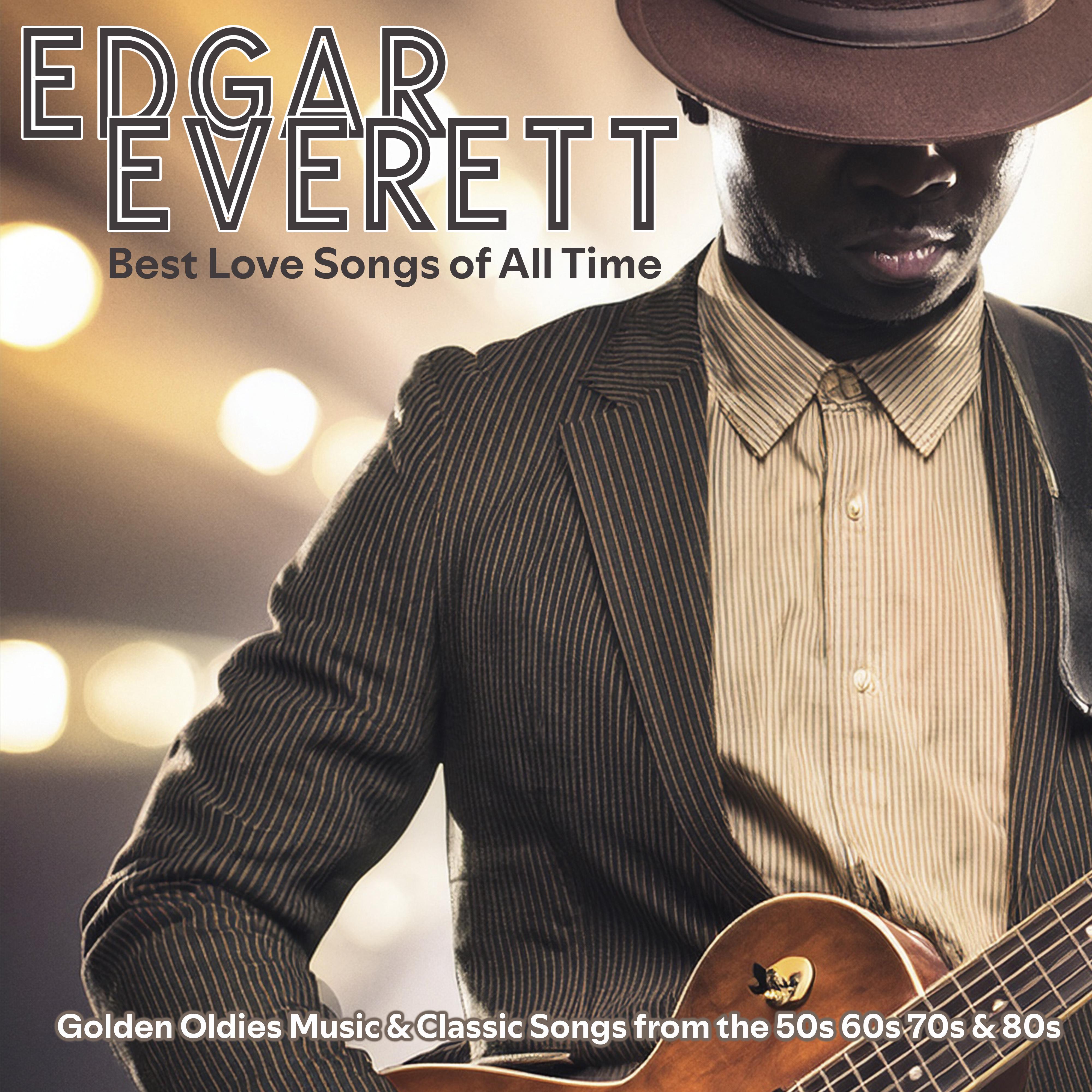 Edgar Everett - Best Love Songs of All Time: Golden Oldies Music ...