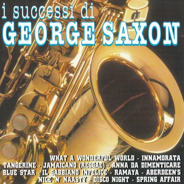 George Saxon - I Successi Di George Saxon | iHeart
