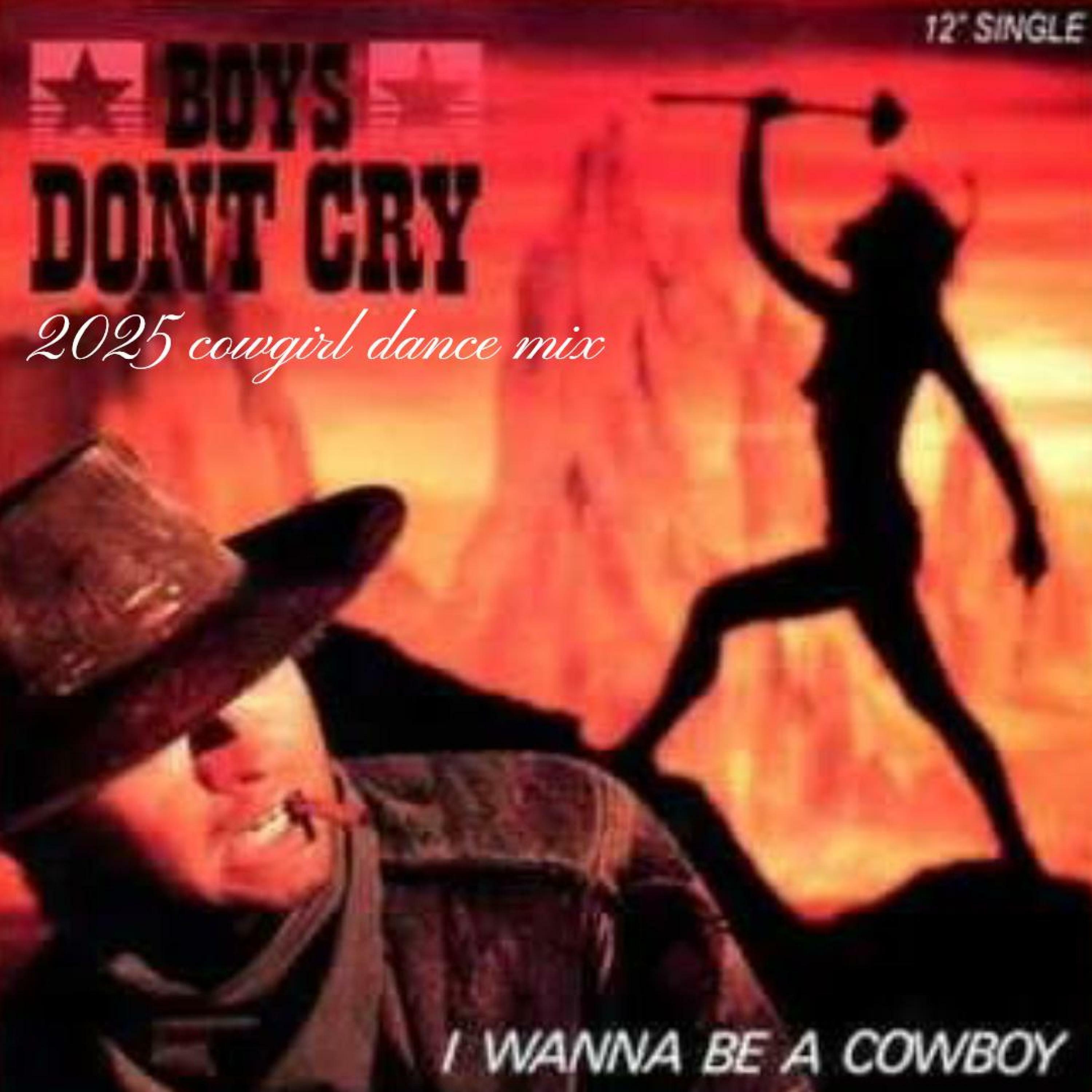 Boys Don't Cry - I WANNA BE A COWBOY (2025 COWGIRL DANCE MIX) | iHeart
