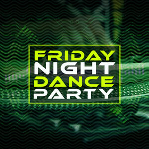 Friday Night Dance Party - Friday Night Dance Party | iHeart