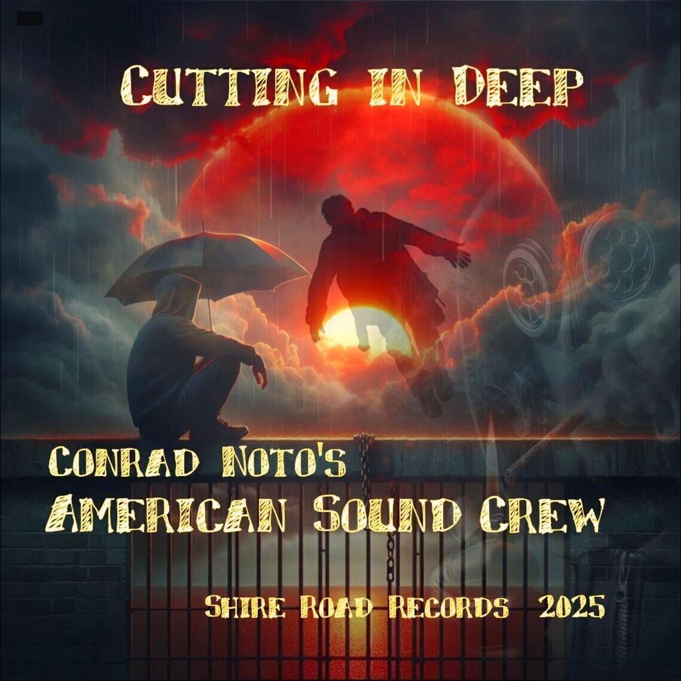Conrad Noto's American Sound Crew - Cutting in Deep | iHeart
