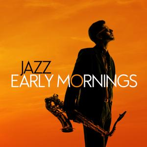 Early Morning Jazz - Jazz: Early Mornings | iHeart