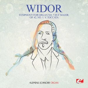 Charles-marie Widor - Widor: Symphony for Organ No. 5 in F Major, Op ...