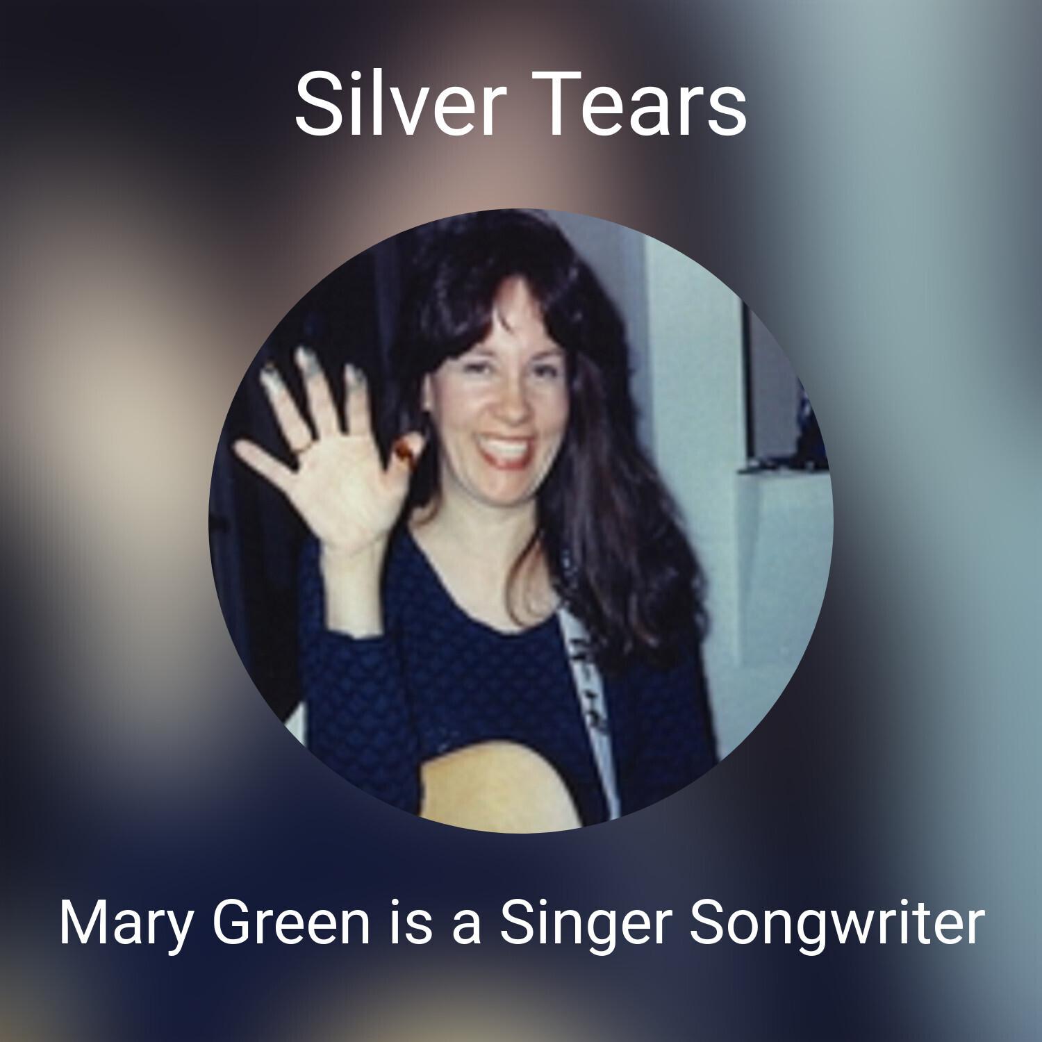 Mary Green is a Singer Songwriter - Silver Tears | iHeart