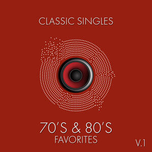 Various Artists - Classic Singles: 70's & 80's Favorites, Vol. 1 | iHeart