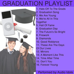 Audio Idols - Hats off to the Grads: Graduation Playlist | iHeart