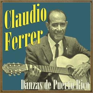 Claudio Ferrer Y Su Conjunto Típico - Danzas de Puerto Rico | iHeart