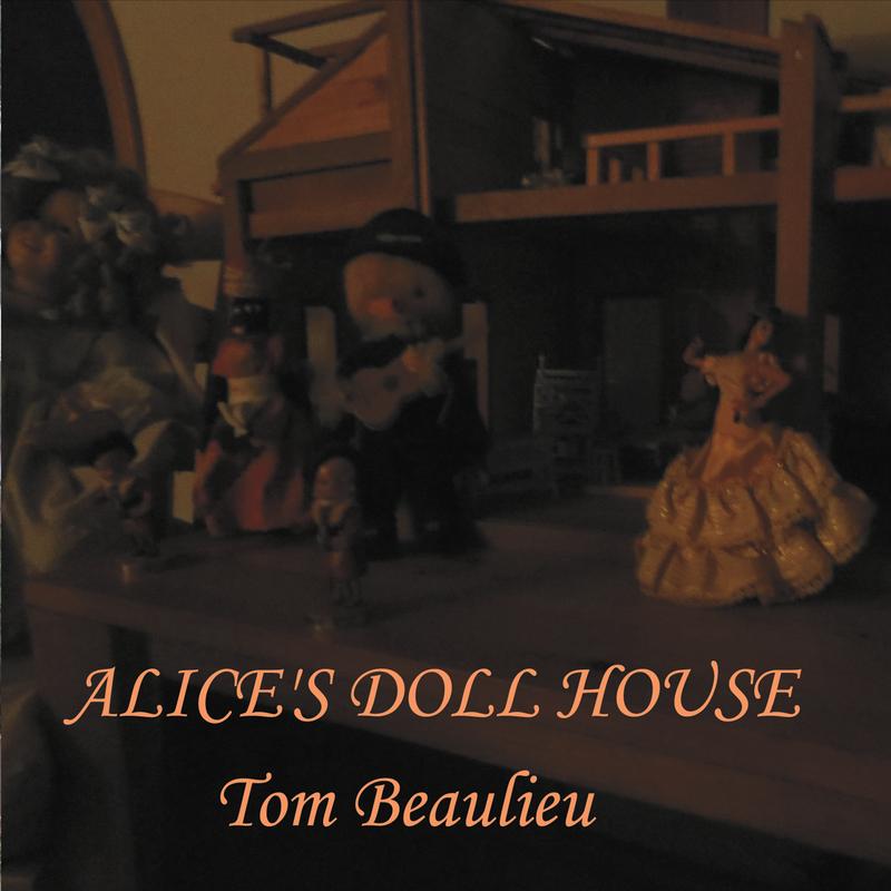 Tom Beaulieu - Alice's Doll House | iHeart