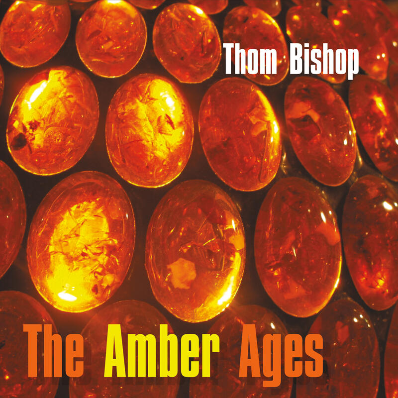 Thom Bishop - The Amber Ages | iHeart
