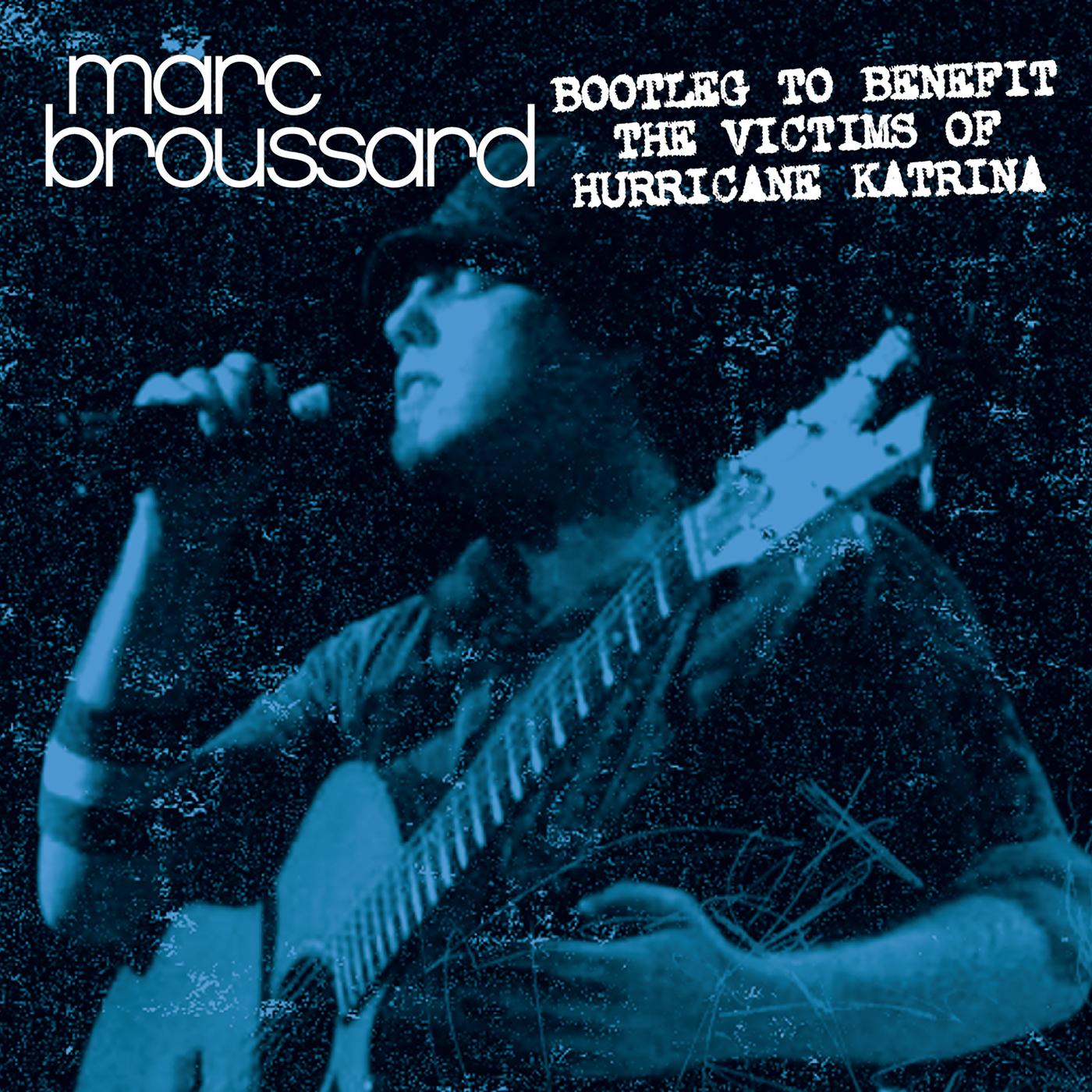 Marc Broussard - Bootleg To Benefit The Victims of Hurricane Katrina ...