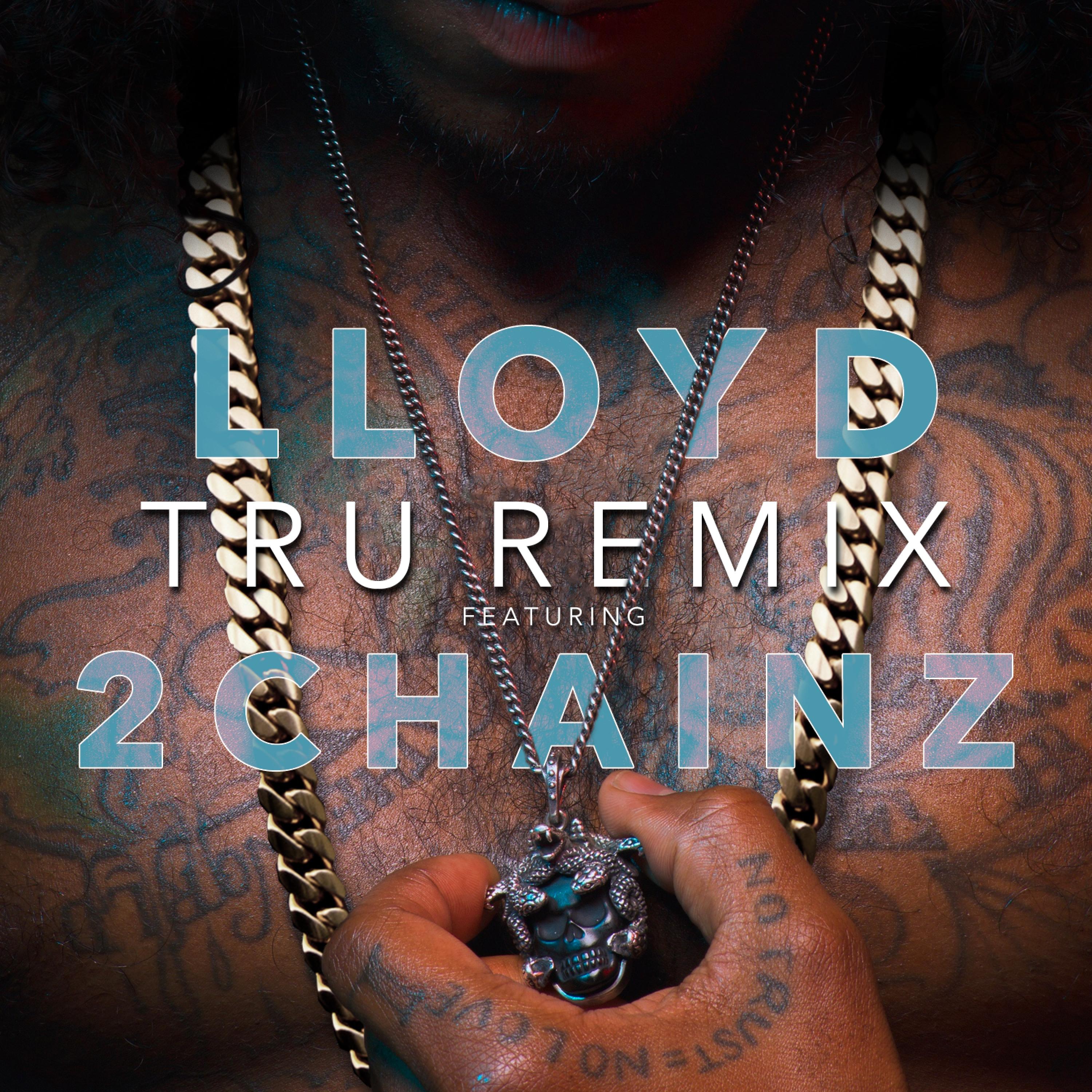 Lloyd - Tru (Remix) [feat. 2 Chainz] | iHeart