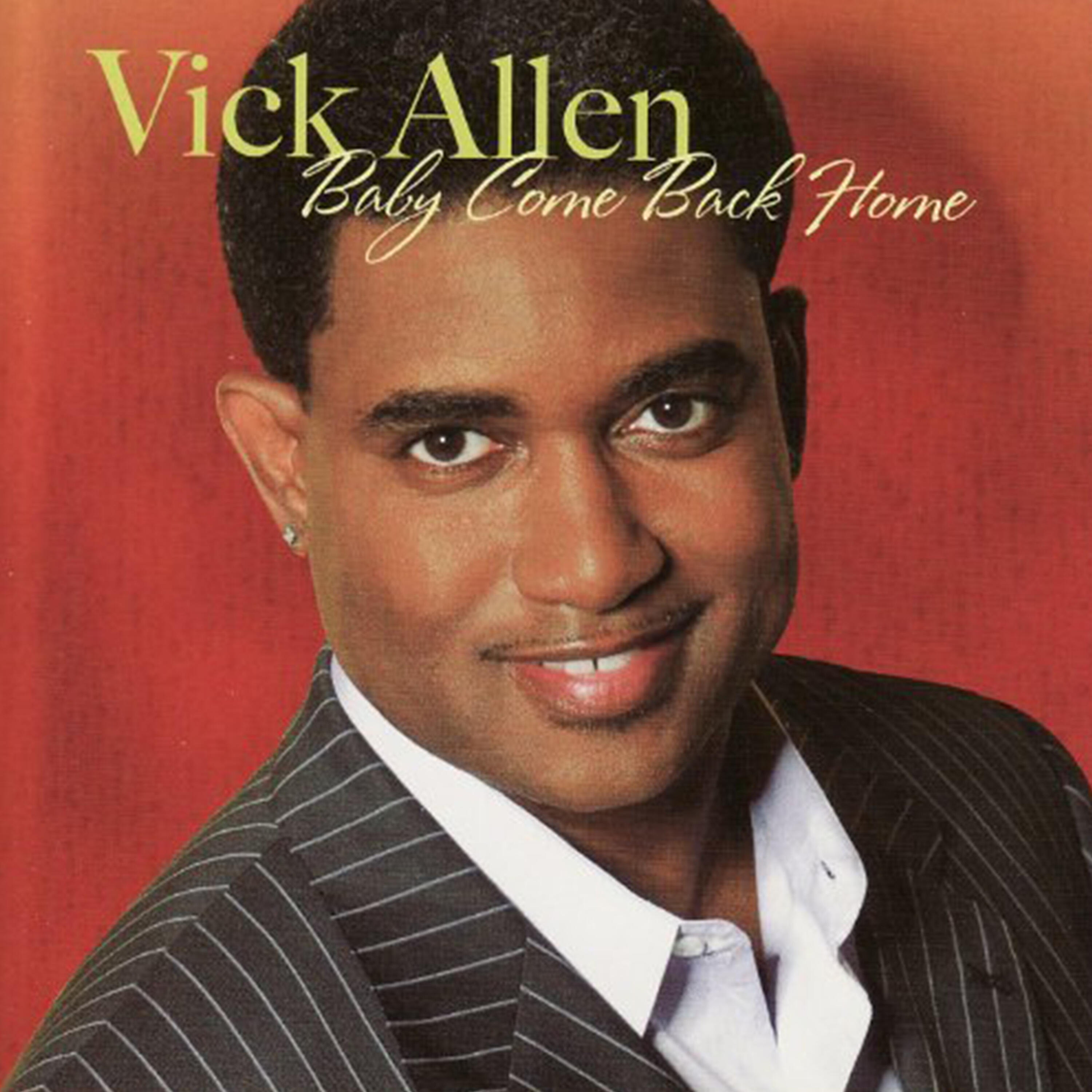 Vick Allen - Baby Come Back Home | iHeart
