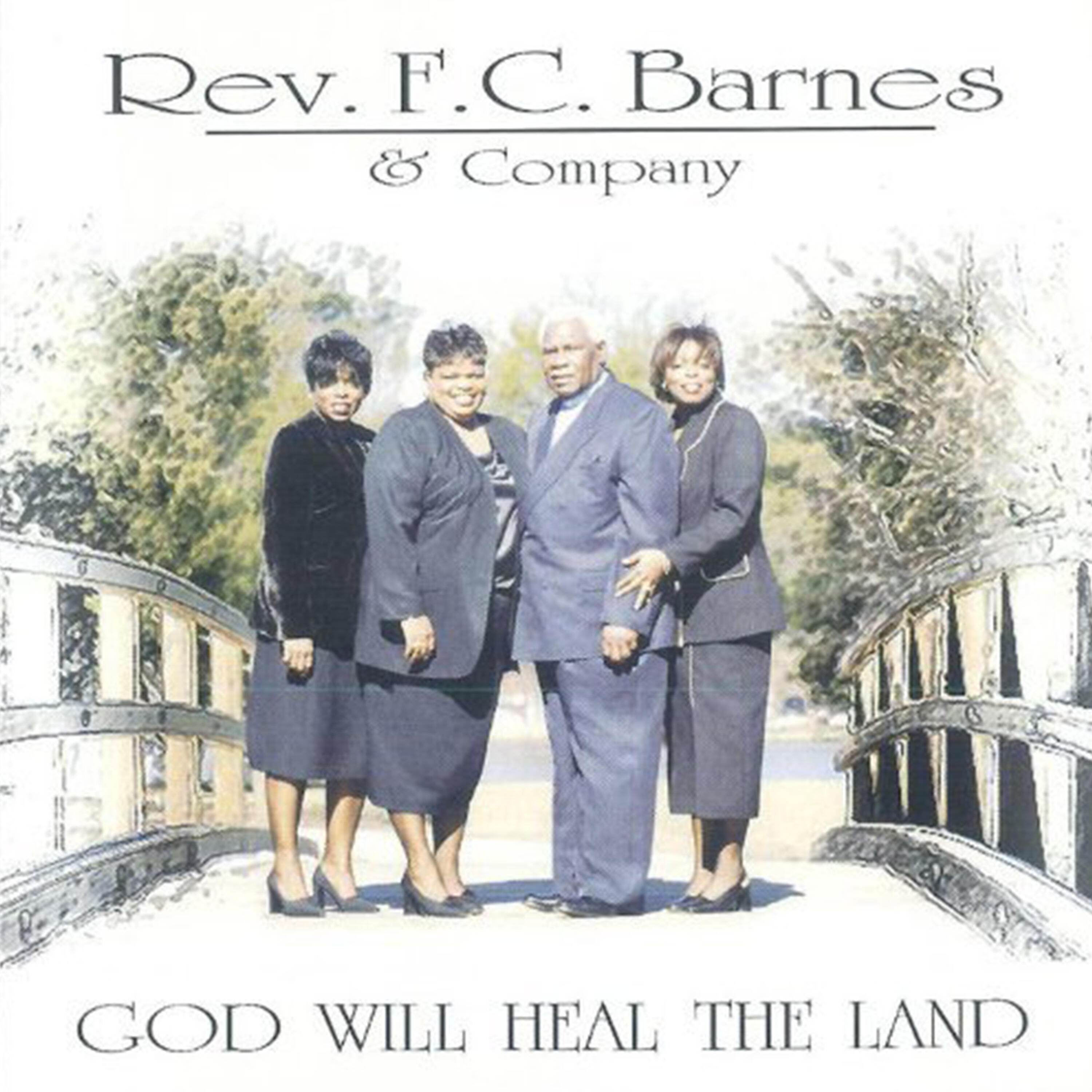 Rev. F.C. Barnes & Company - God Will Heal the Land | iHeart