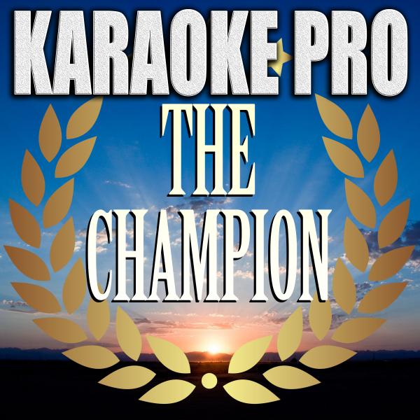Karaoke - The Champion (Originally Performed by Carrie Underwood ...