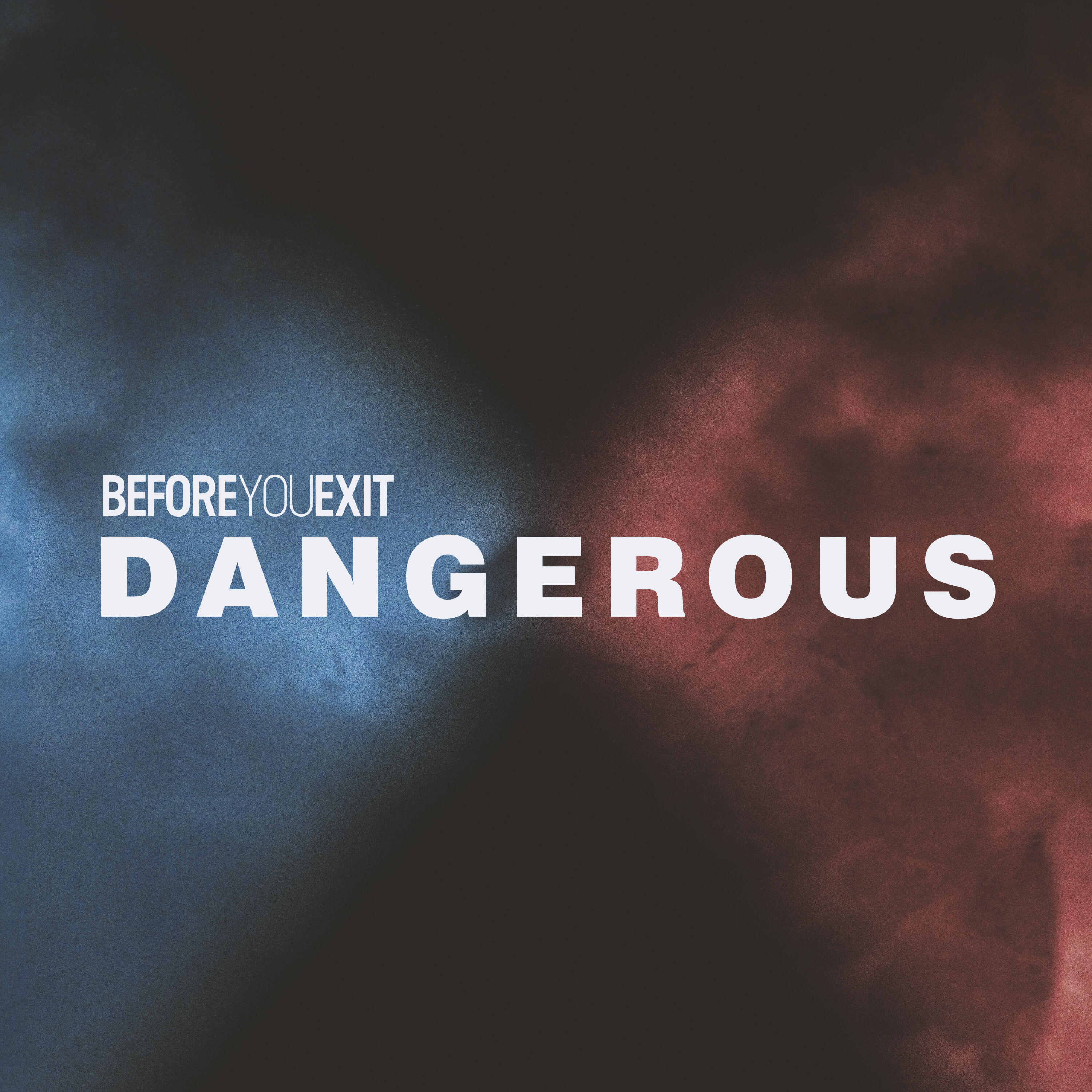 Before You Exit - Dangerous | iHeart
