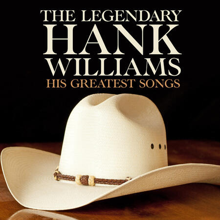 Hank Williams - The Legendary Hank Williams His Greatest Songs | iHeart