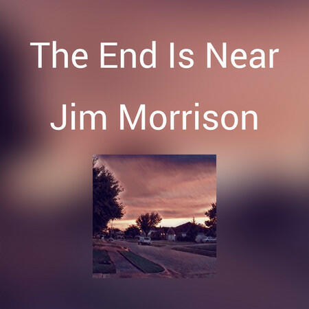Jim Morrison - The End Is Near | iHeart
