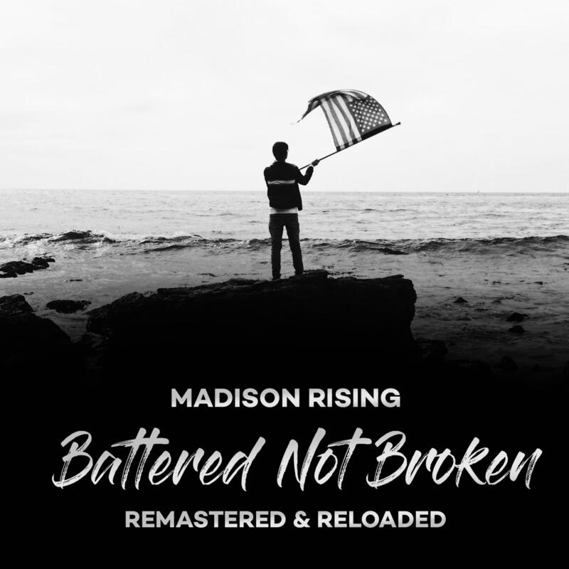 Madison Rising - Battered Not Broken: Remastered & Reloaded | iHeart