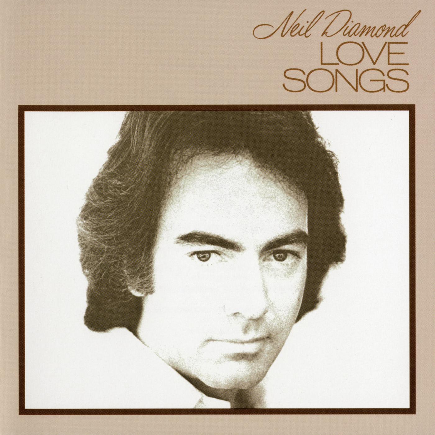 Neil Diamond - Love Songs | iHeart