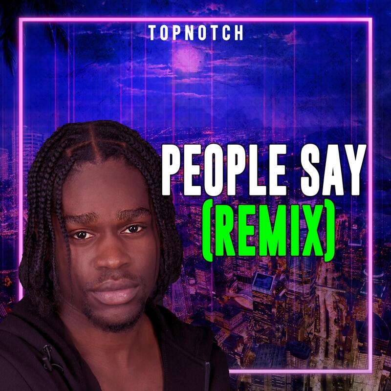 Top-Notch - People Say (Remix) | iHeart