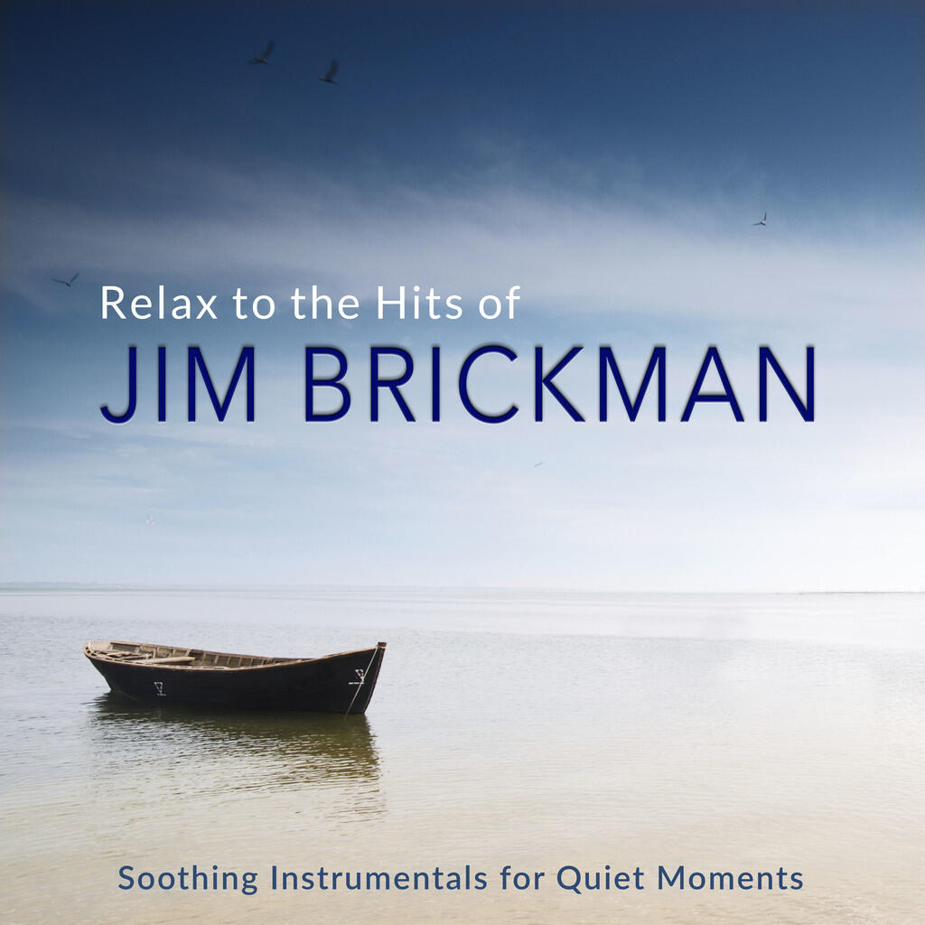 Jim Brickman - Relax to the Hits of Jim Brickman (Soothing ...
