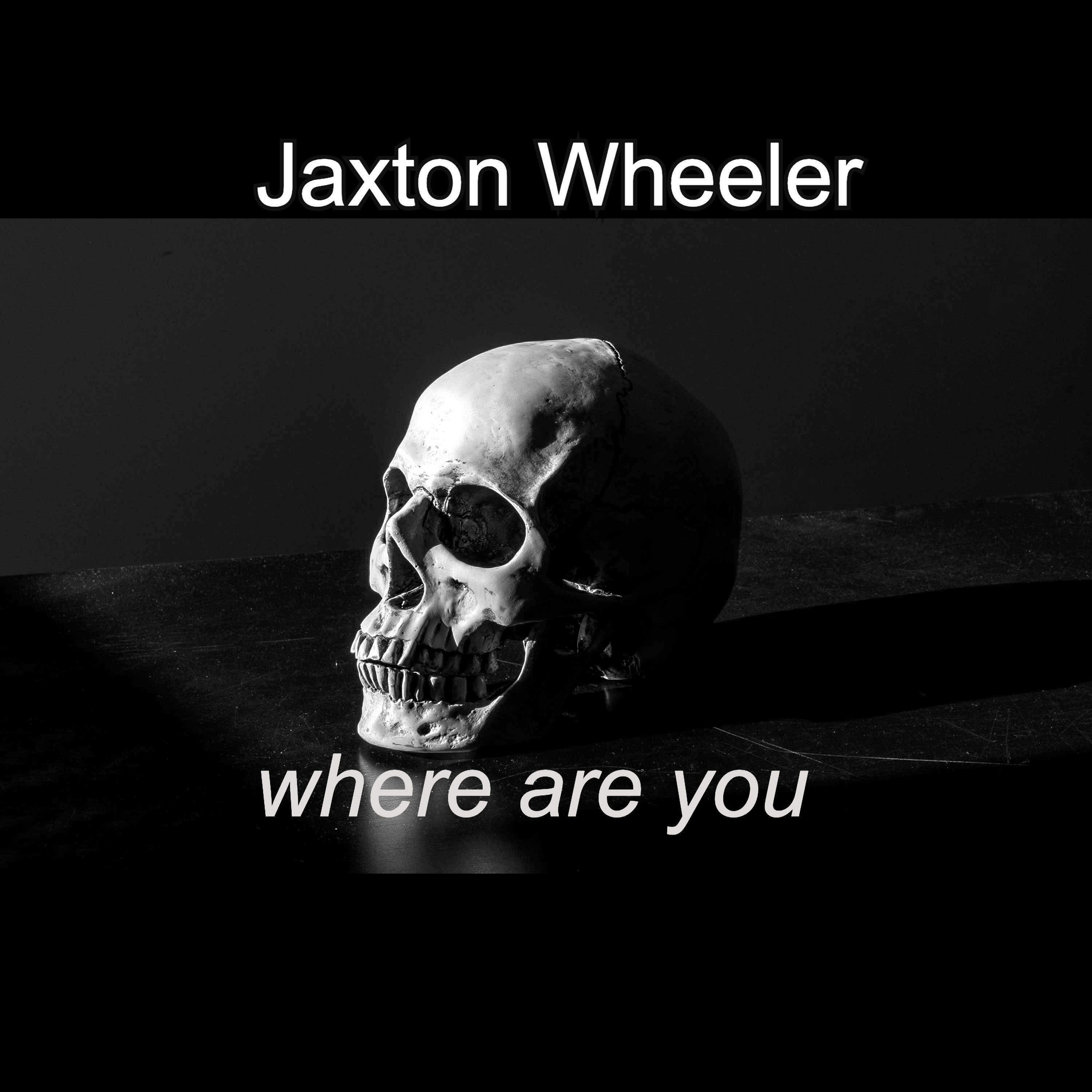 Jaxton Wheeler - Where Are You | iHeart