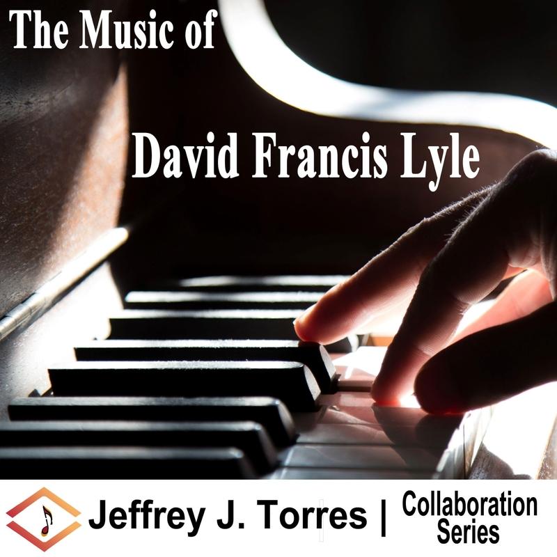 Jeffrey J. Torres & David Francis Lyle - The Music of David Francis ...