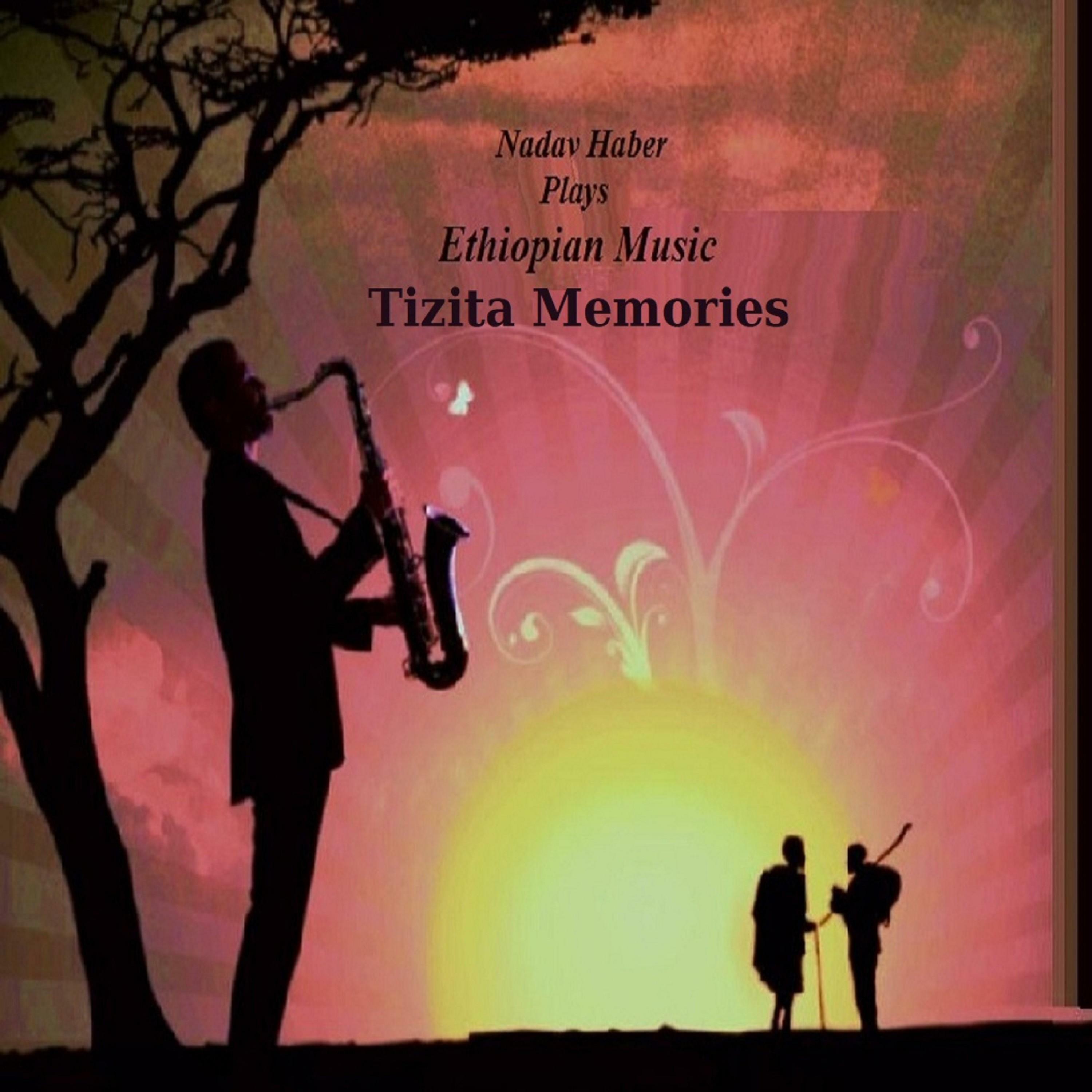 Nadav Haber - Plays Ethiopian Music Tizita Memories | iHeart