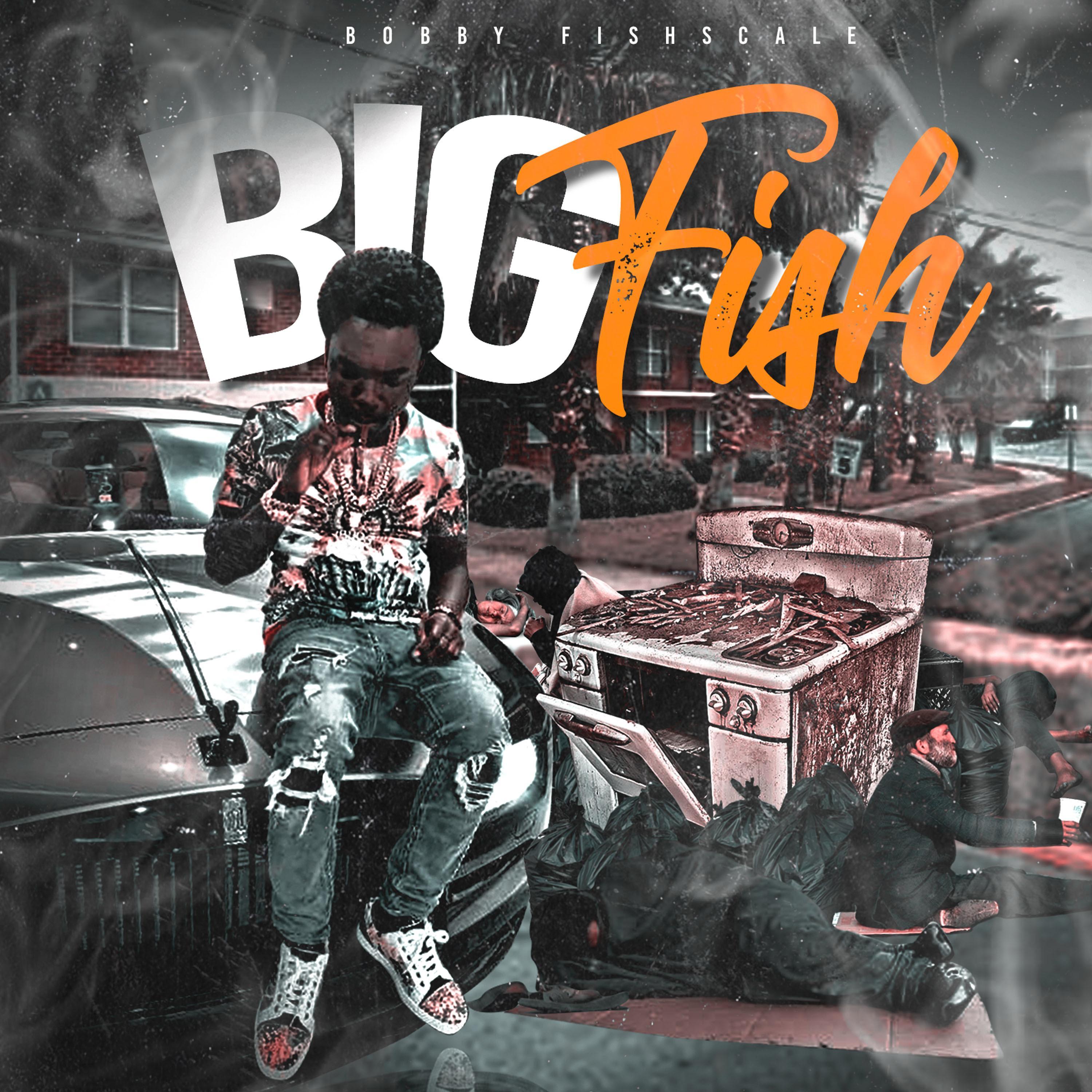 Bobby Fishscale - Big Fish | iHeart