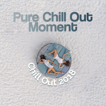 Chill Out 2018 - Pure Chill Out Moment | iHeart