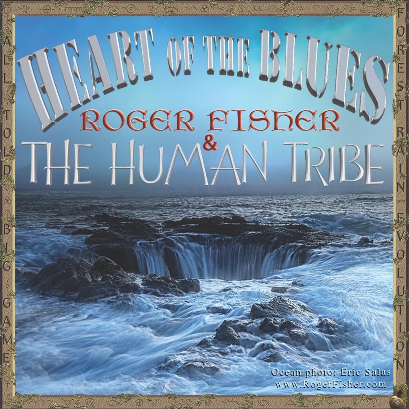 Roger Fisher & The Human Tribe - Heart of the Blues | iHeart