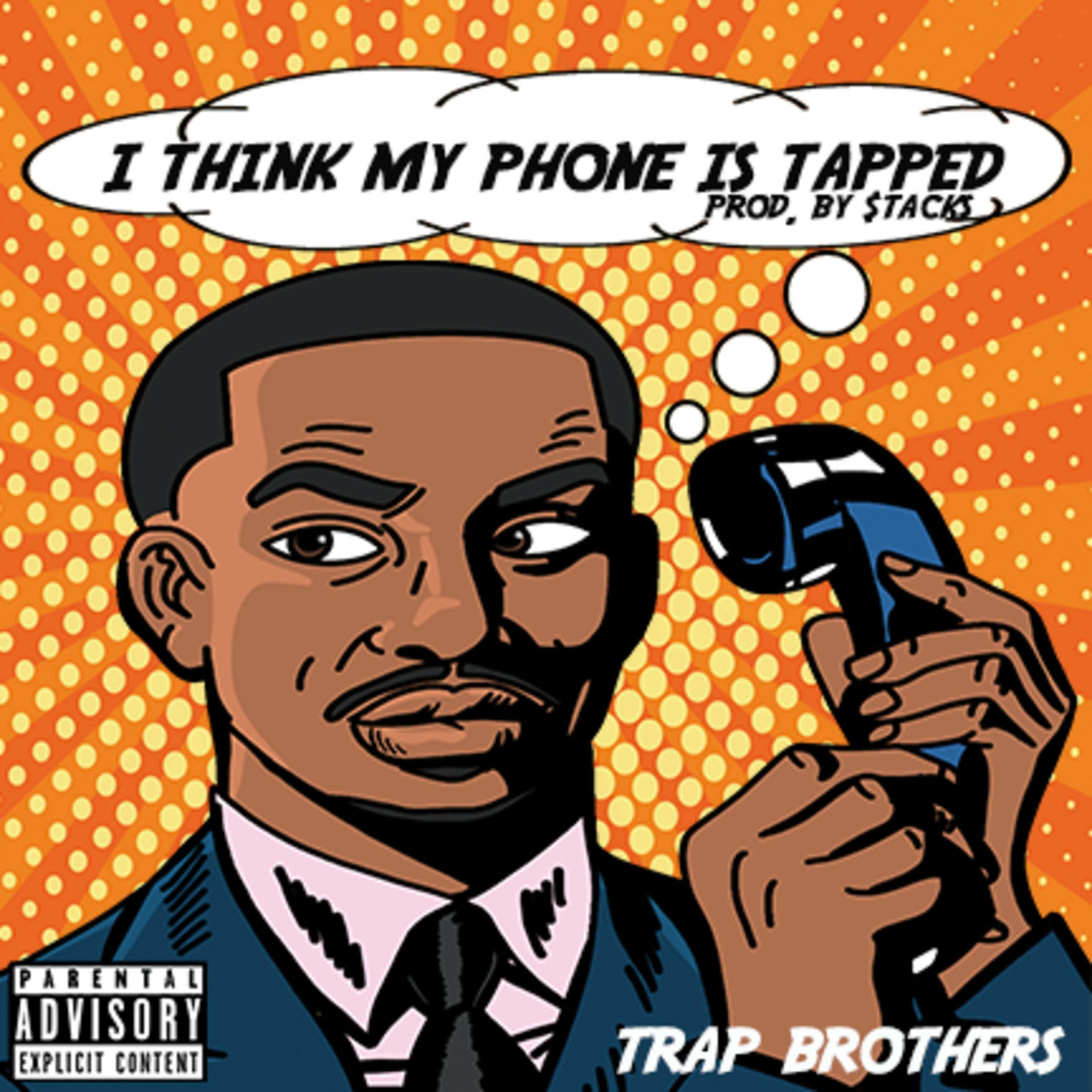 Trap Brothers - I Think My Phone Is Tapped | iHeart