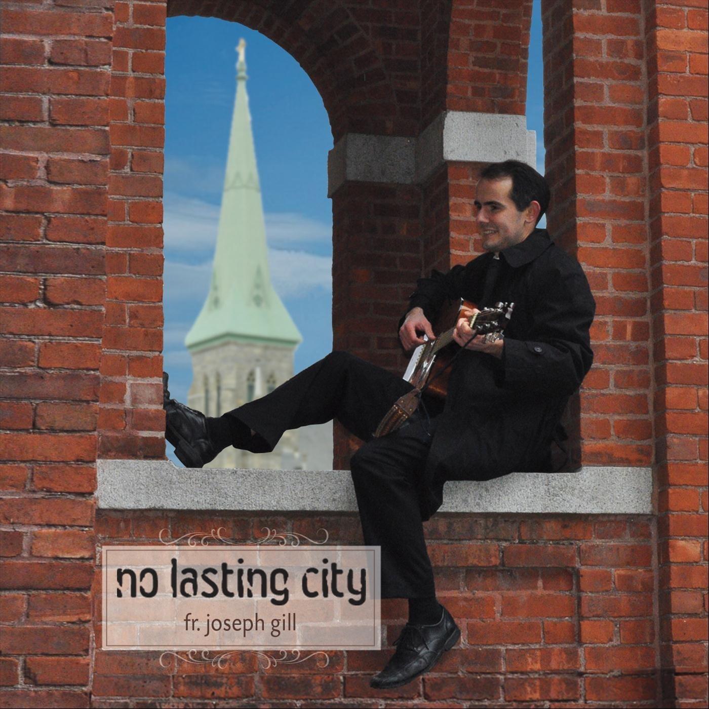 Fr. Joseph Gill - No Lasting City | iHeart