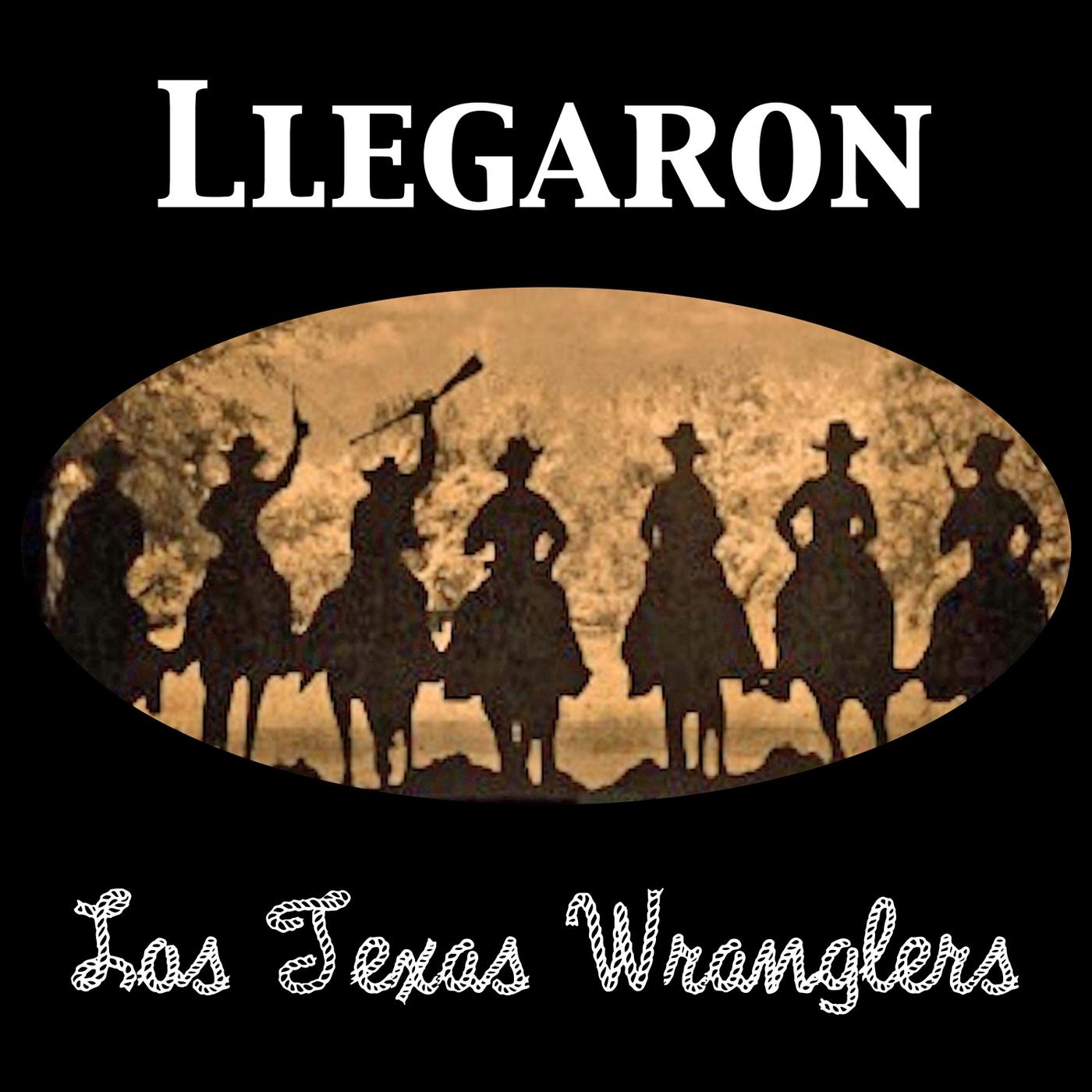 Los Texas Wranglers - Llegaron | iHeart