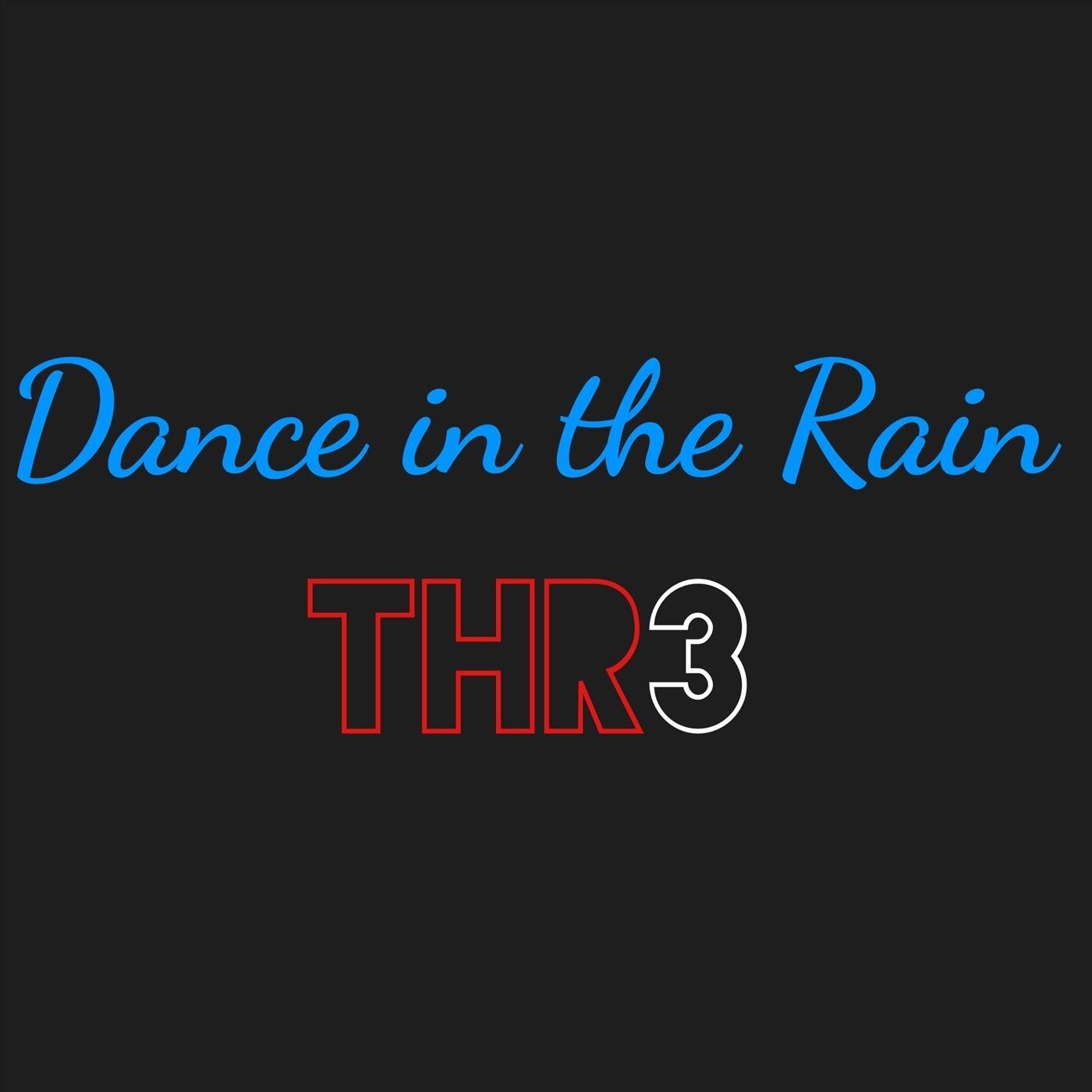 THR3 - Dance in the Rain | iHeart