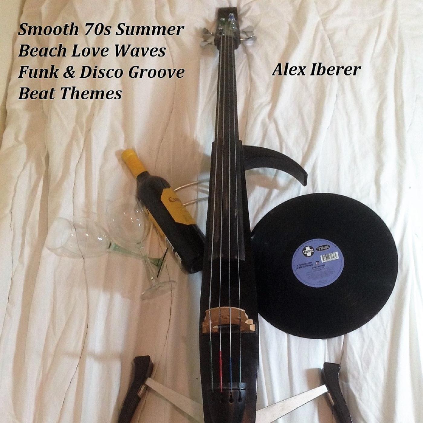 Alex Iberer - Smooth 70s Summer Beach Love Waves Funk & Disco Groove ...