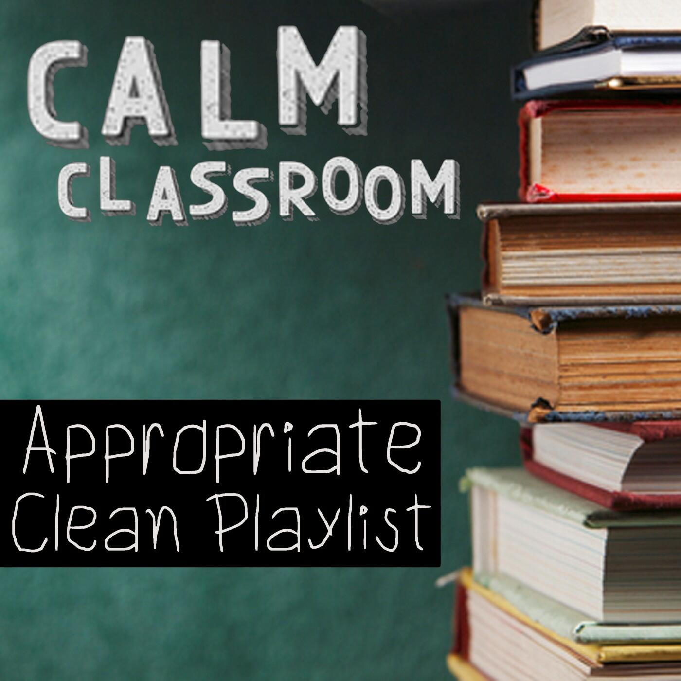 Various Artists - Calm Classroom Songs (Appropriate Clean Playlist ...