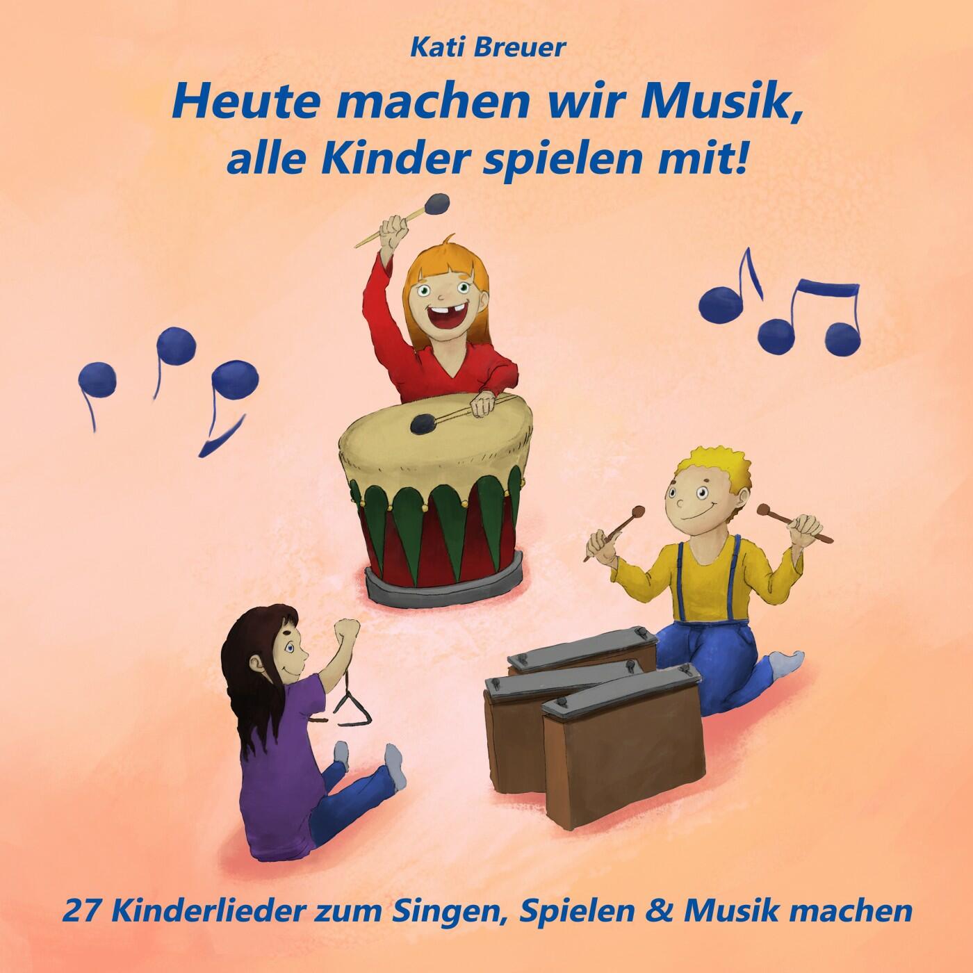 Kati Breuer - Heute machen wir Musik, alle Kinder spielen mit! 27 ...