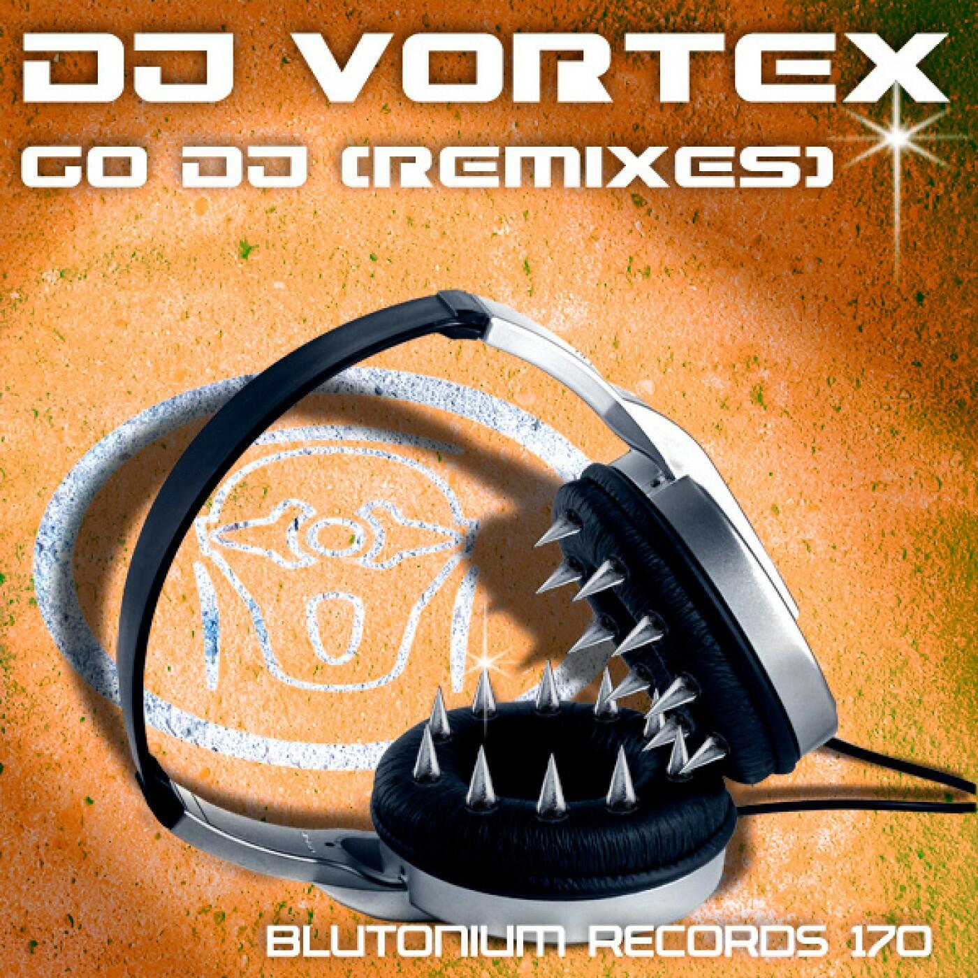 DJ Vortex - Go DJ (Remixes) | iHeart