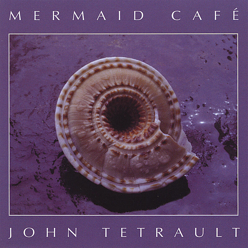 John Tetrault - Mermaid Cafe | iHeart