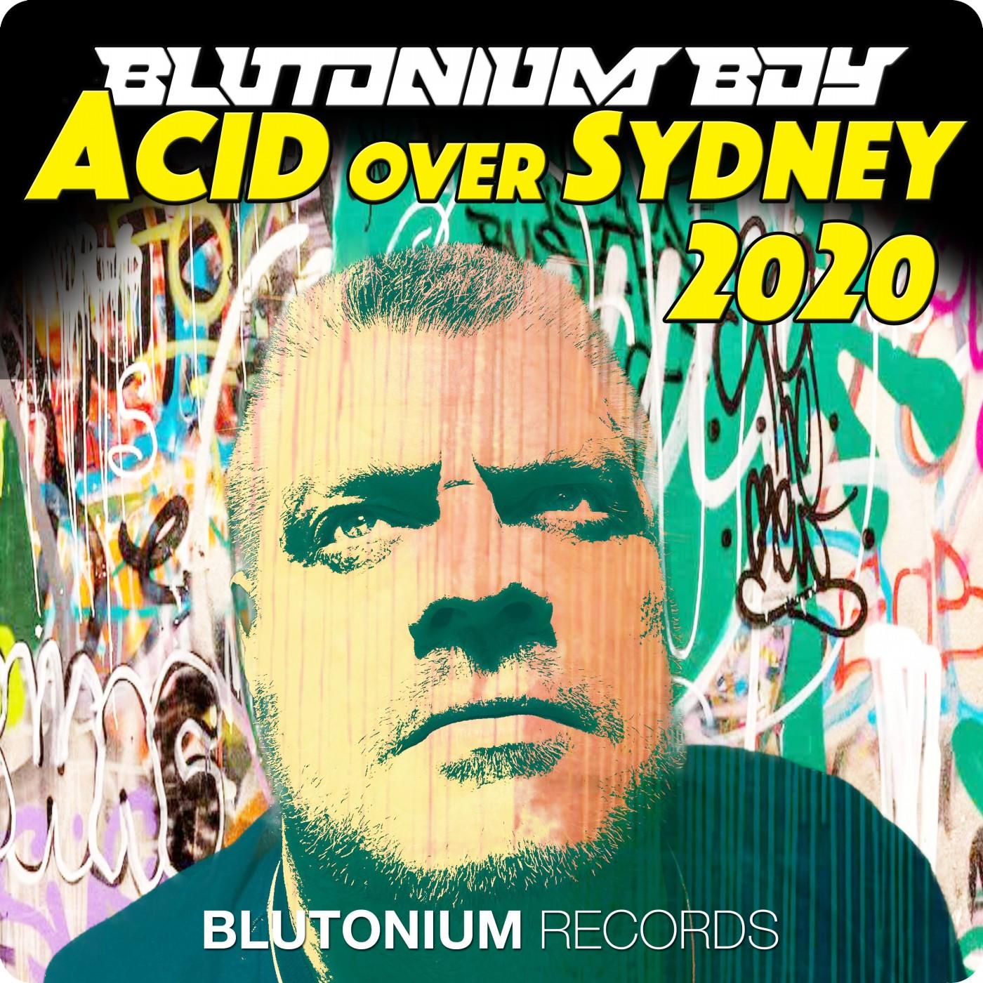 Blutonium Boy - Acid over Sydney 2020 | iHeart