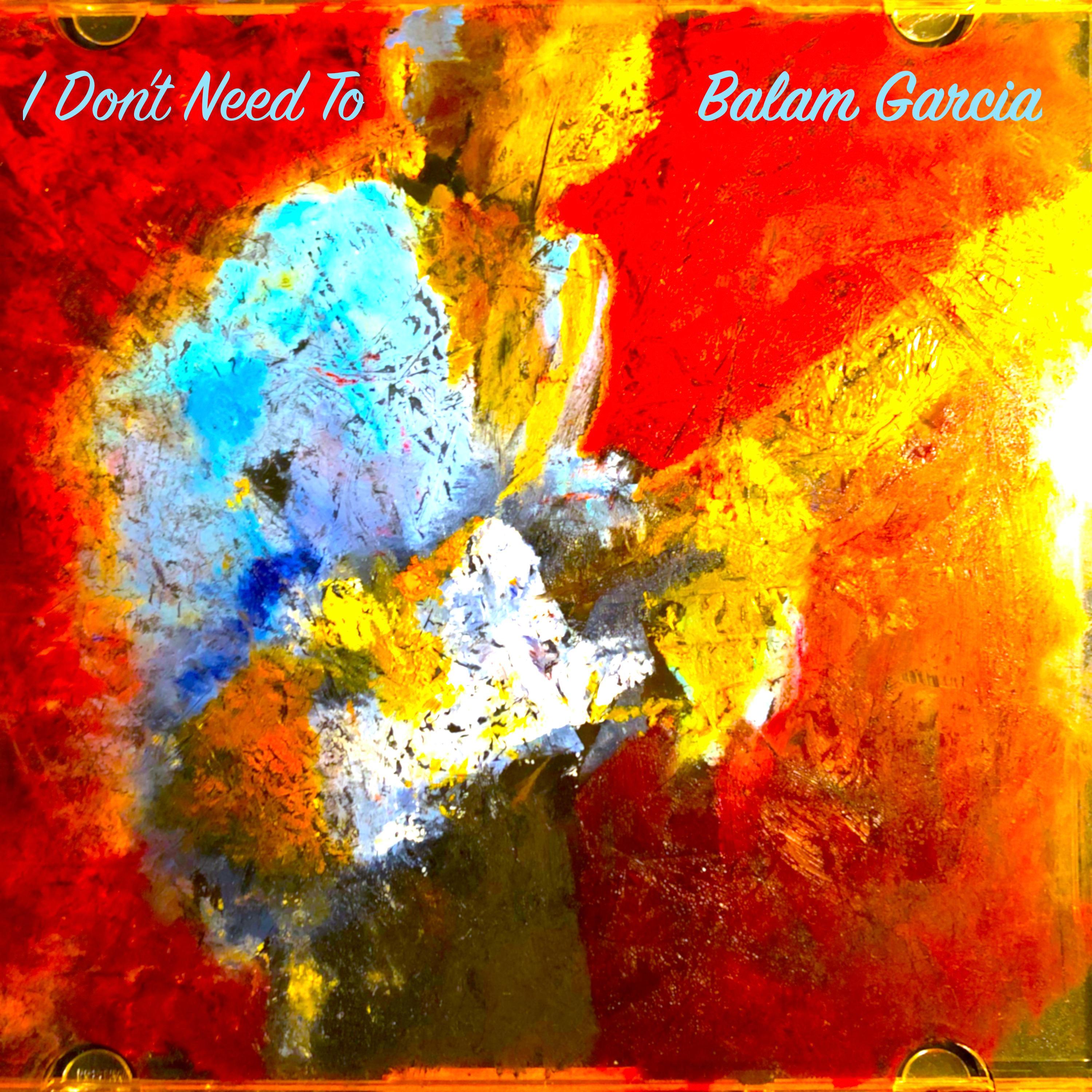 Balam Garcia - I Don't Need To | iHeart
