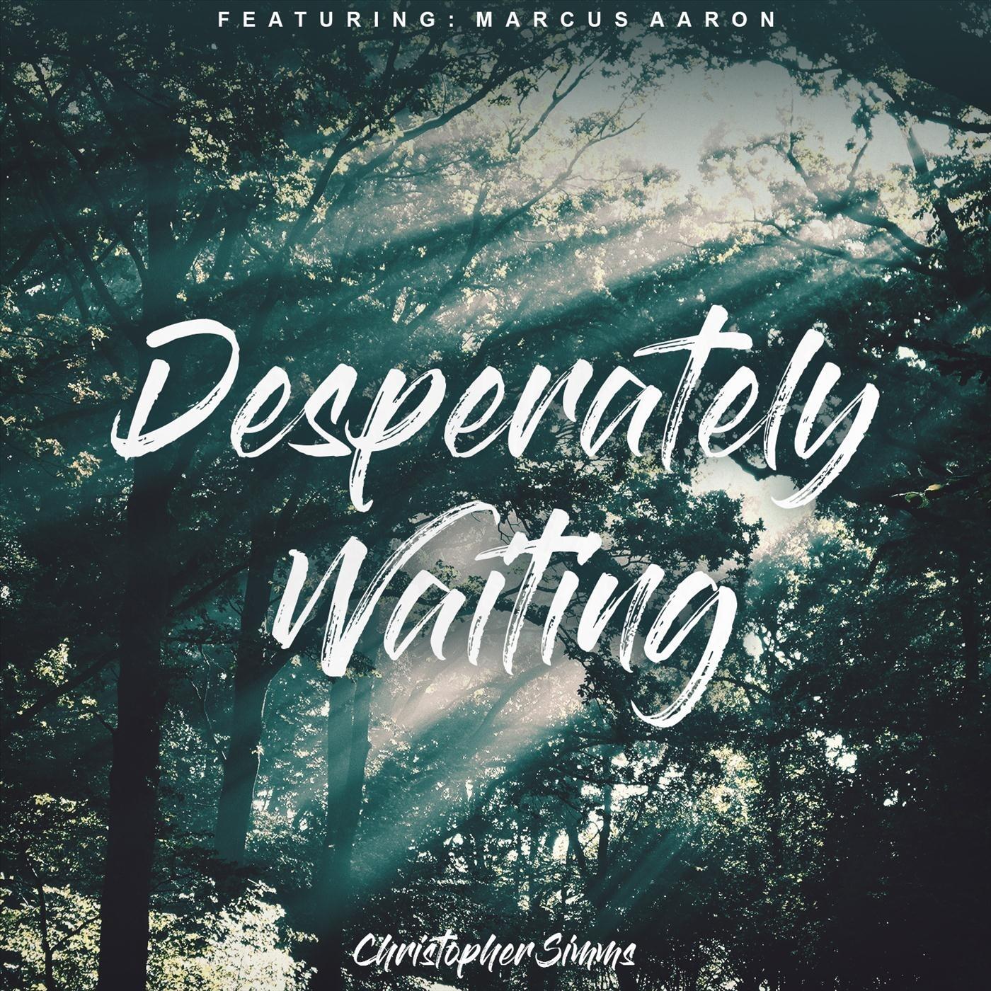 Christopher Simms - Desperately Waiting (feat. Marcus Aaron) | iHeart