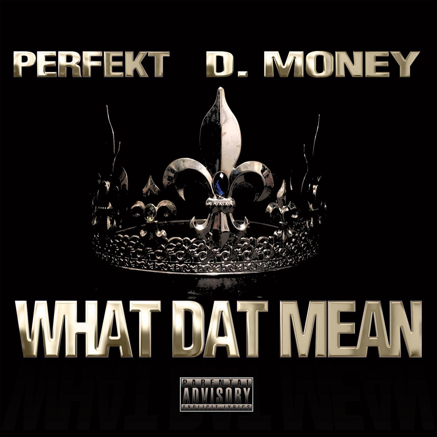 Perfekt - What Dat Mean (feat. D. Money) | iHeart